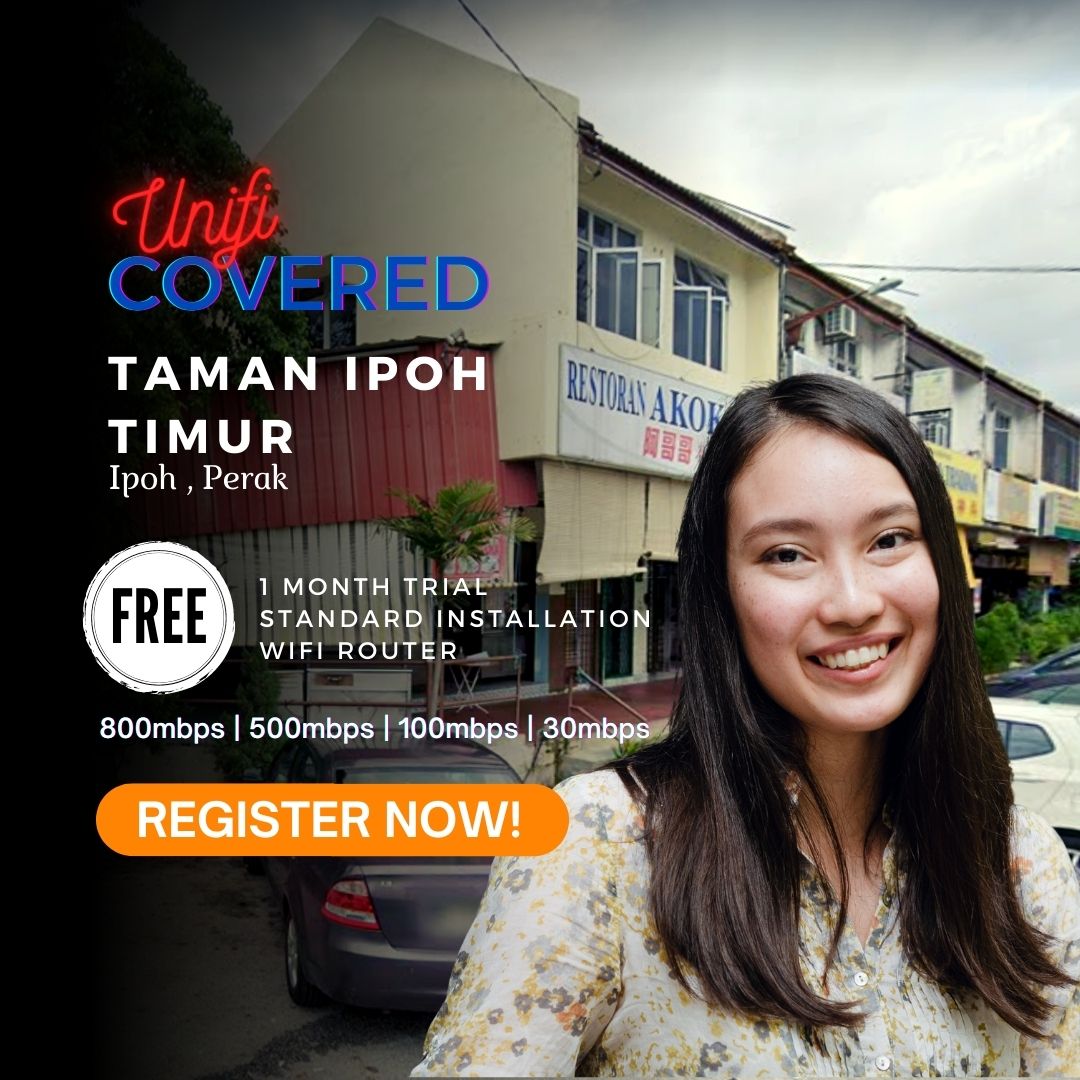 Unifi Ipoh Coverage : Taman Ipoh Timur, Ipoh Perak is now covered by ...