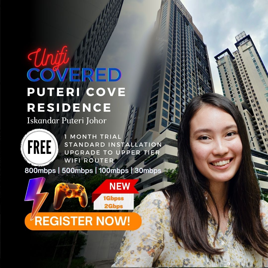 Unifi Home Iskandar Puteri Coverage – Unifi Covered Puteri Cove Residence , Iskandar Puteri ...