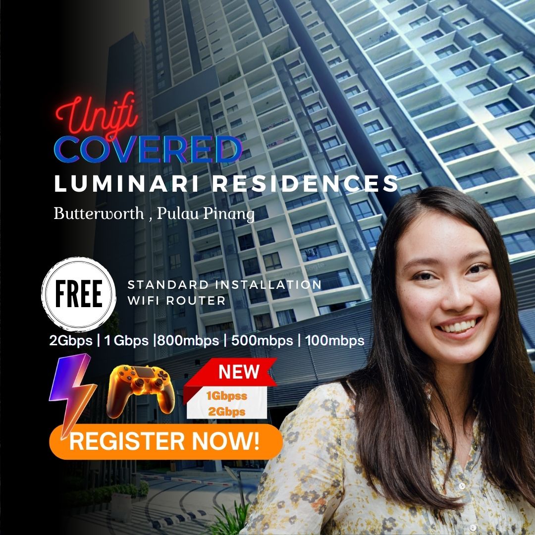 Enhance Your Luminari Residences Experience with Unifi Home Fibre in ...
