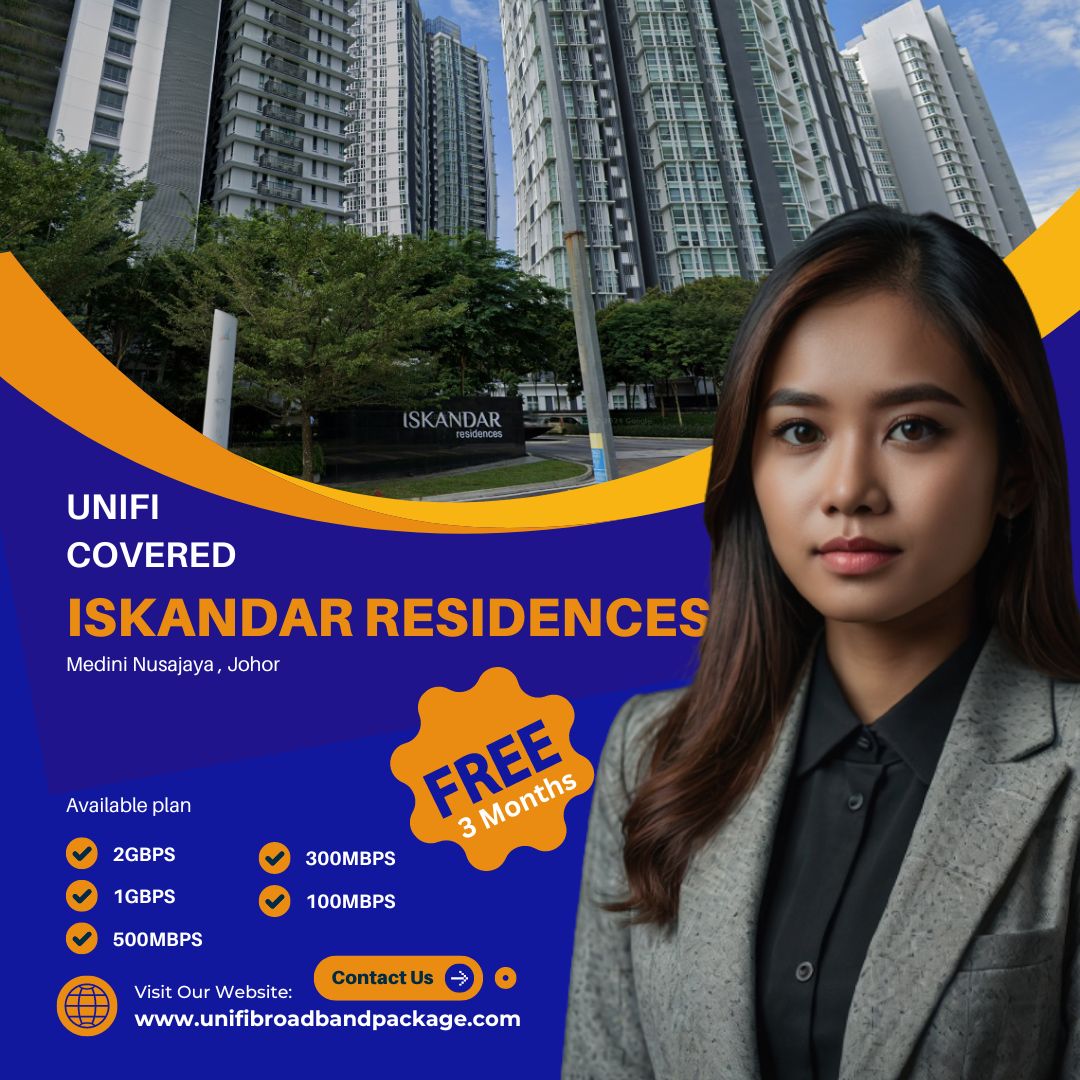 Unifi Home Fibre Now Covers Iskandar Residences, Medini Nusajaya ...