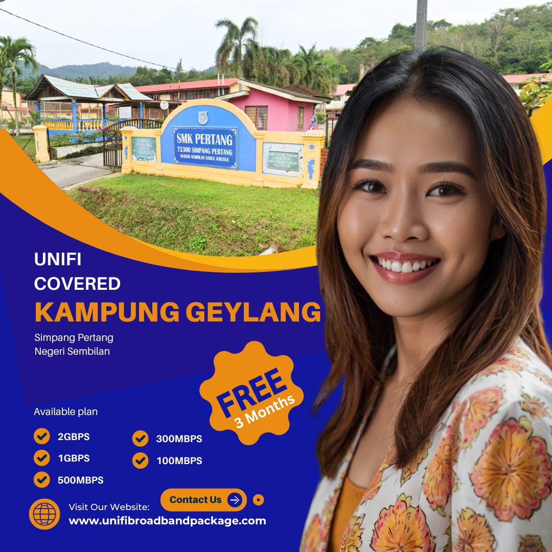 Get Connected with Unifi in Kampung Geylang, Simpang Pertang, Negeri Sembilan - Unifi Broadband ...