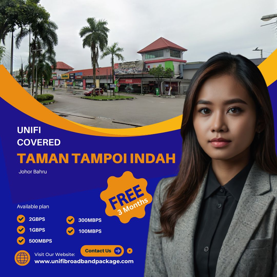 Unifi Home Fibre Now Available in Taman Tampoi Indah, Johor Bahru: Fast ...