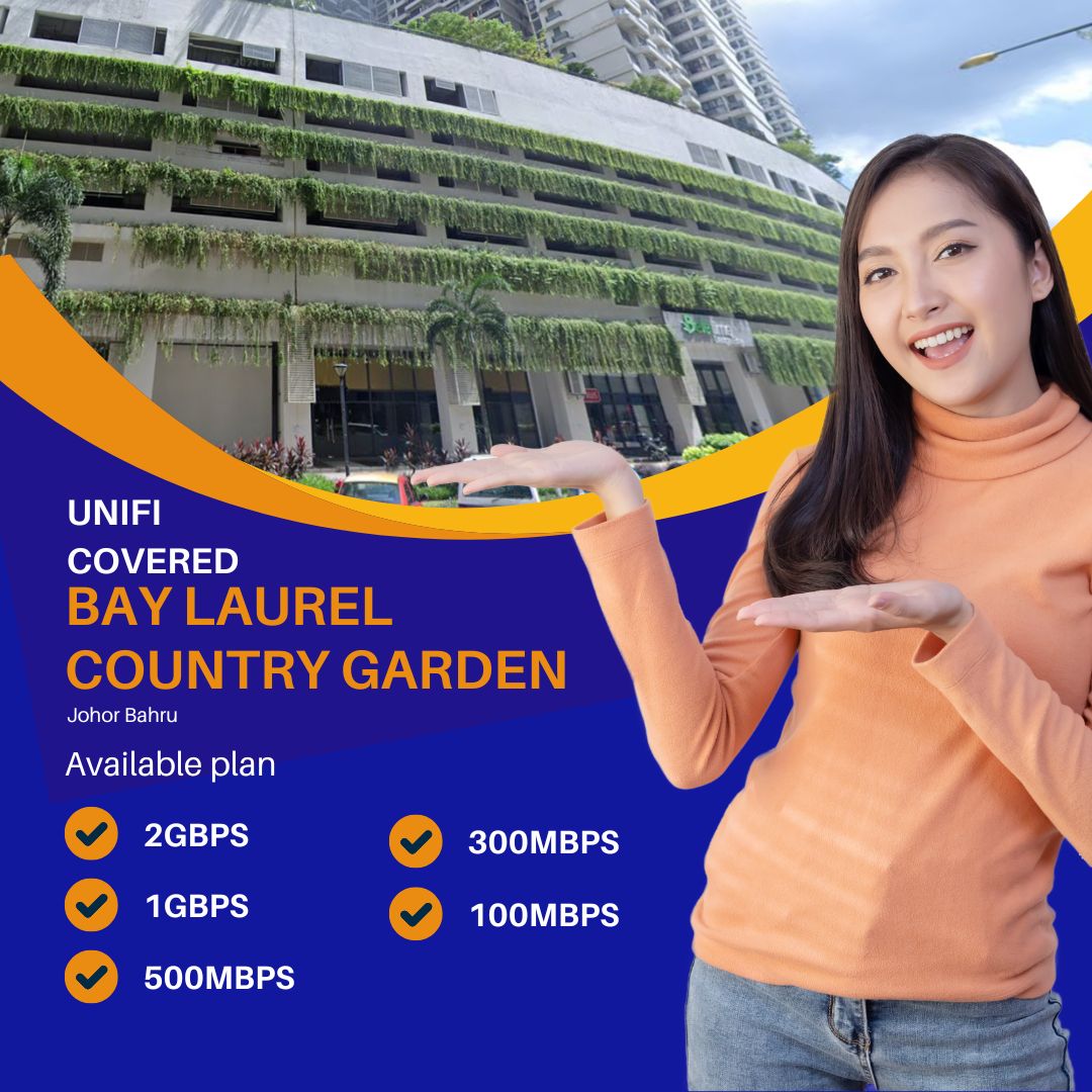 Get Fast and Reliable Internet with Unifi Home Fibre at Bay Laurel Country Garden, Danga Bay ...