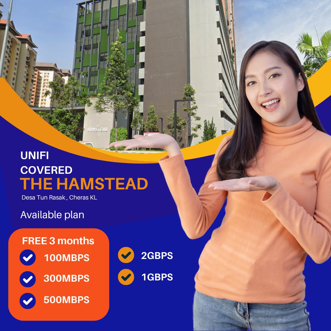 Get High-Speed Unifi Home Fibre Now at The Hamstead, Desa Tun Razak ...