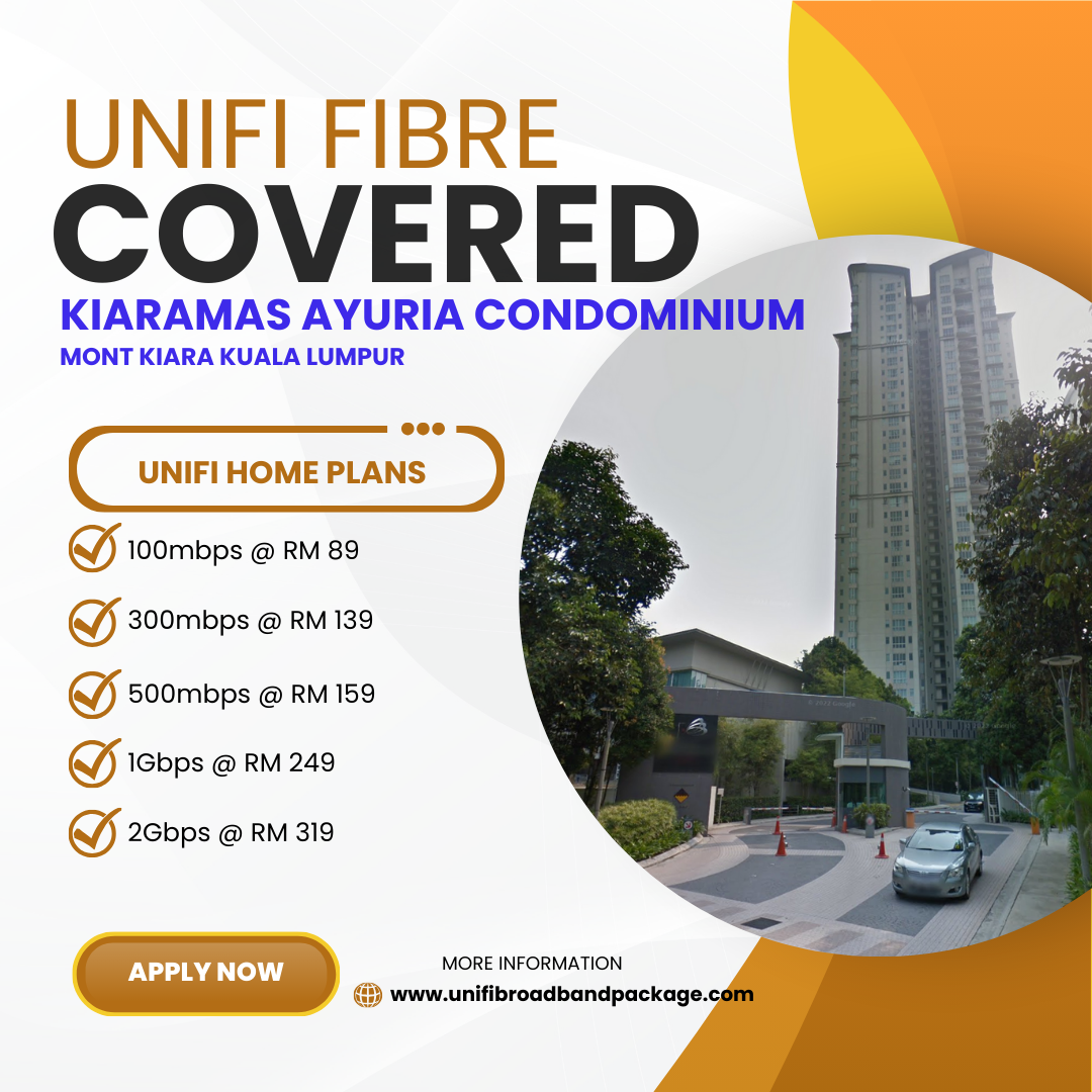 Unifi Home Fibre at Kiaramas Ayuria Condominium Mont Kiara: Complete Guide to High-Speed ...