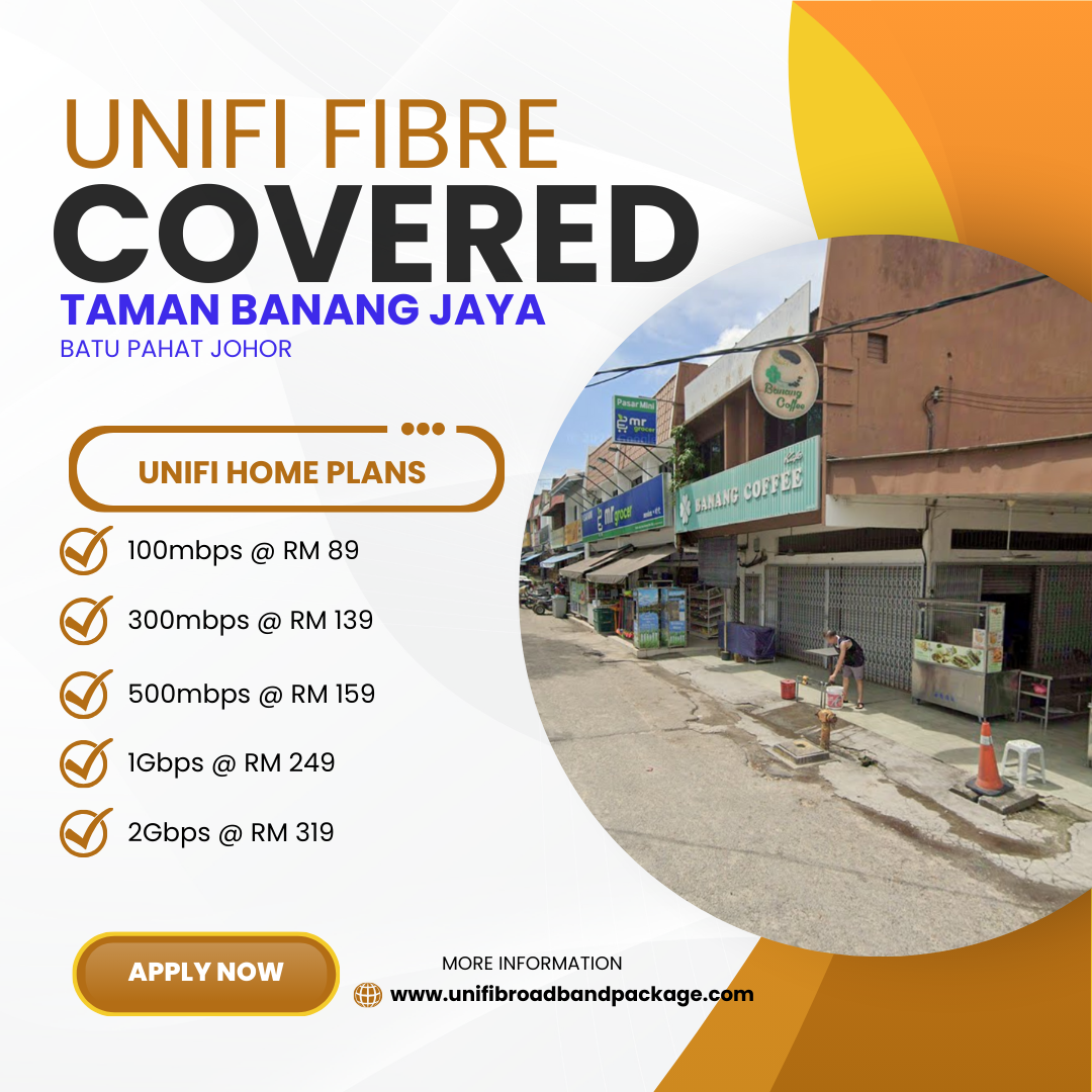 Unifi Home Fibre Now Available in Taman Banang Jaya, Batu Pahat, Johor ...